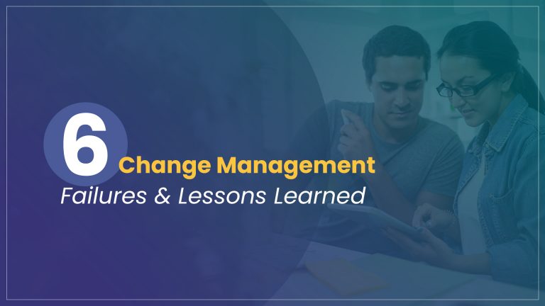 Mastering Change Management: 6 Common Failures and Solutions