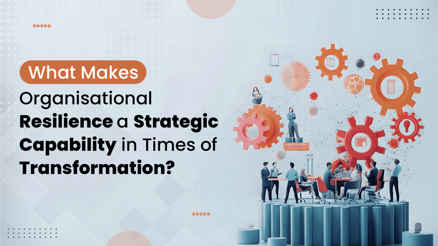 What Makes Organisational Resilience a Strategic Capability in Times of ...